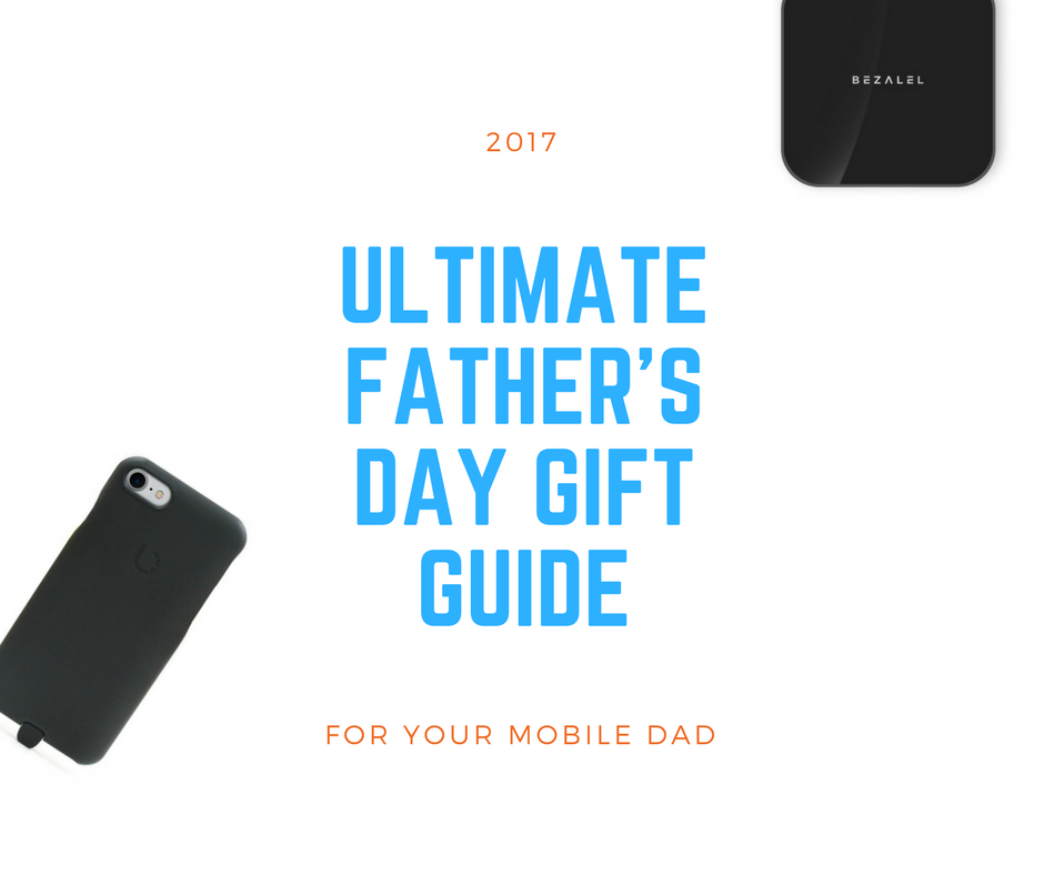 Ultimate Father’s Day Gift Guide for Your Mobile Dad | BEZALEL